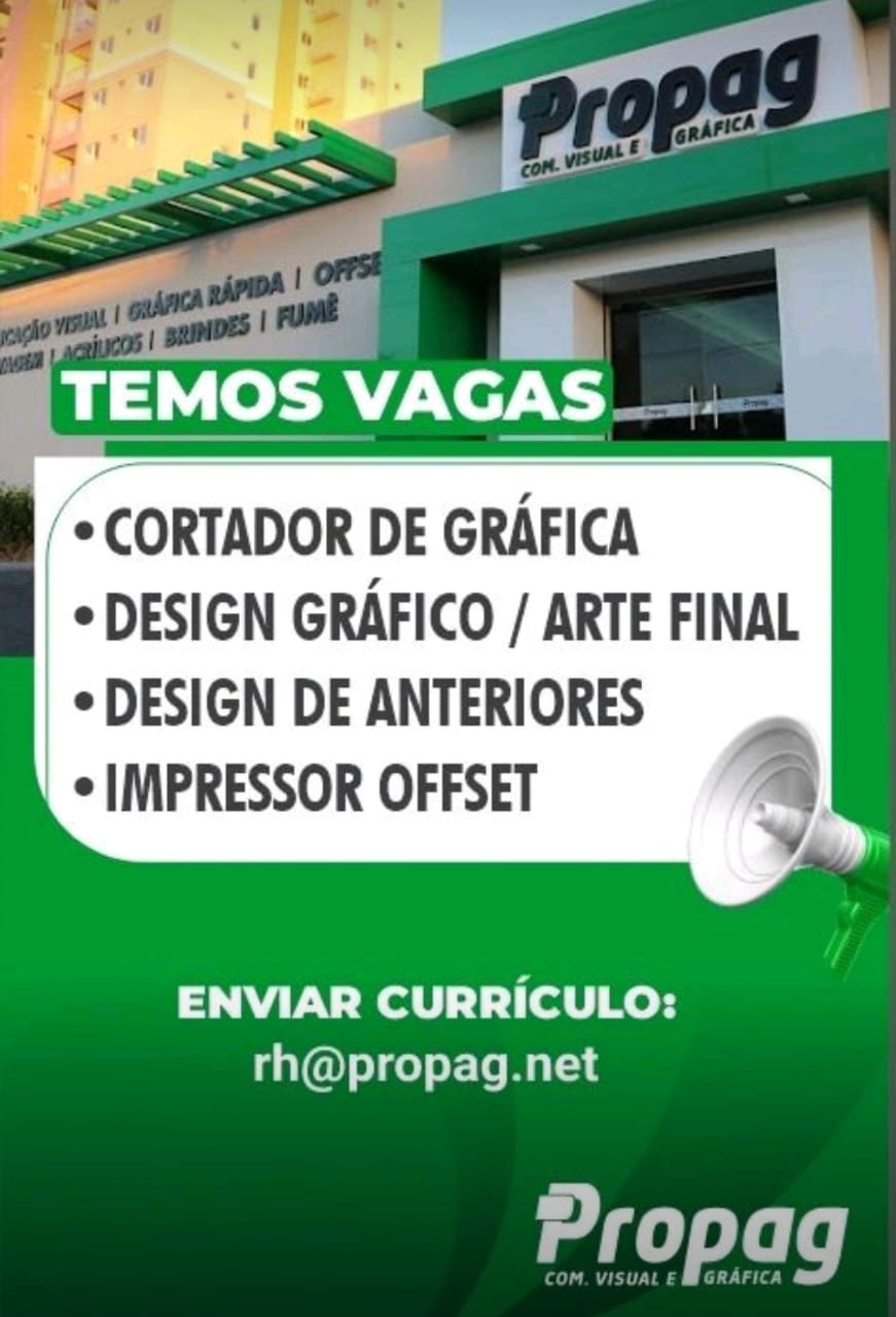 Propag está com vagas para Cortador de Gráfica, Design Gráfico/ Arte Final, Design de Anteriores ...
